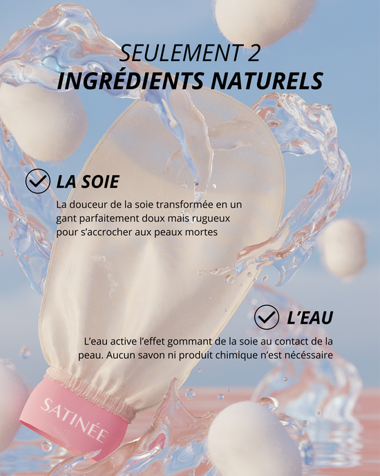 Gant Exfoliant en Soie - L'original 1ère Marque Française – Satinée